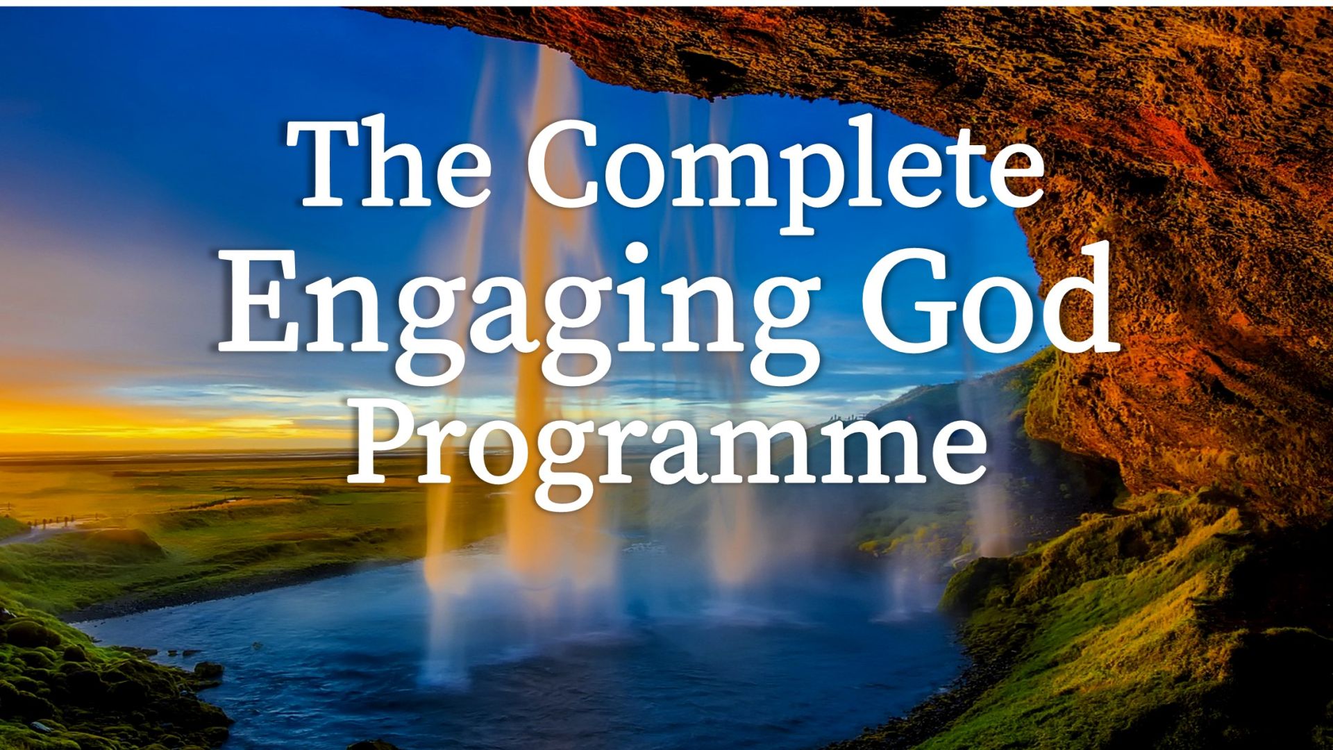 The Complete Engaging God Programme