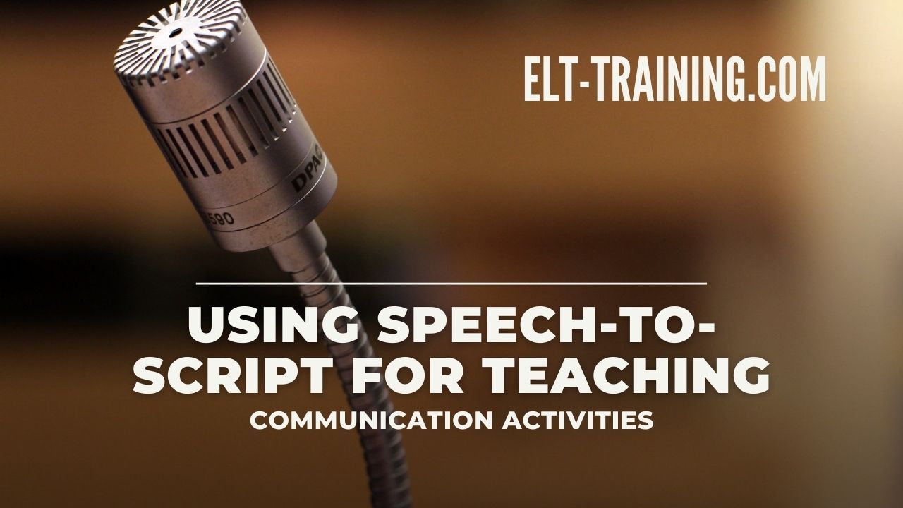 Using speech-to-script for teaching | ELT-Training | Jo Gakonga