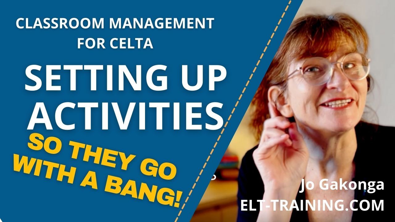 CELTA - Setting up classroom activities | ELT-Training | Jo Gakonga