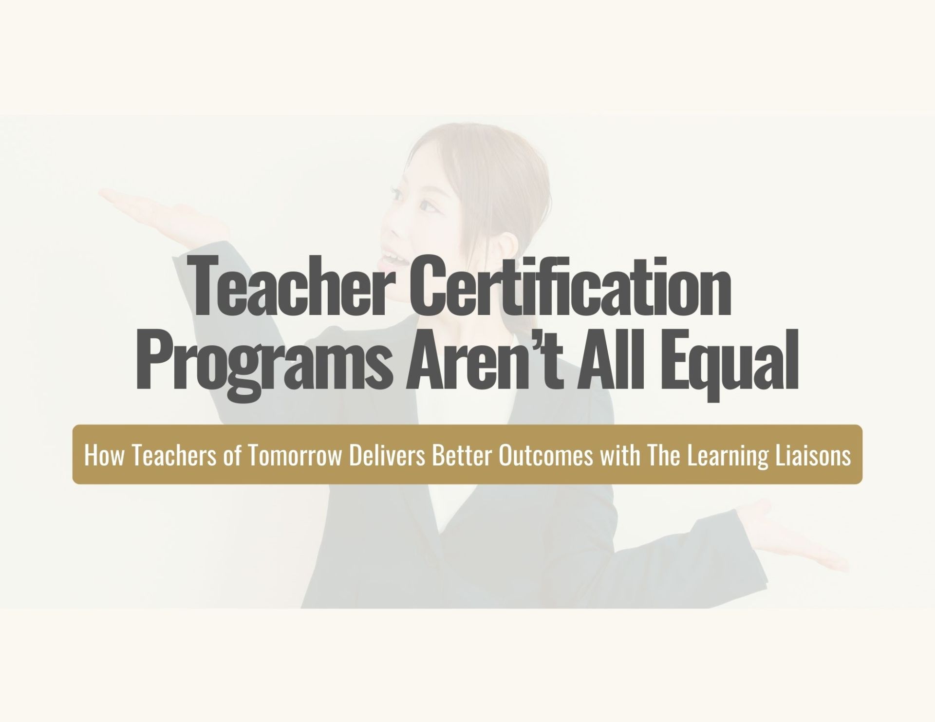 Teacher Certification Programs Aren’t All Equal | Teachers of Tomorrow + The Learning Liaisons