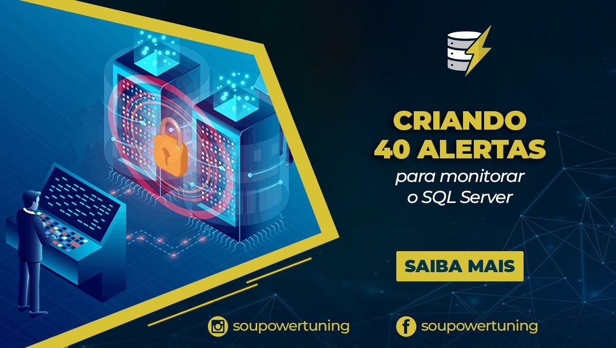 Criando 40 alertas para monitorar o SQL Server